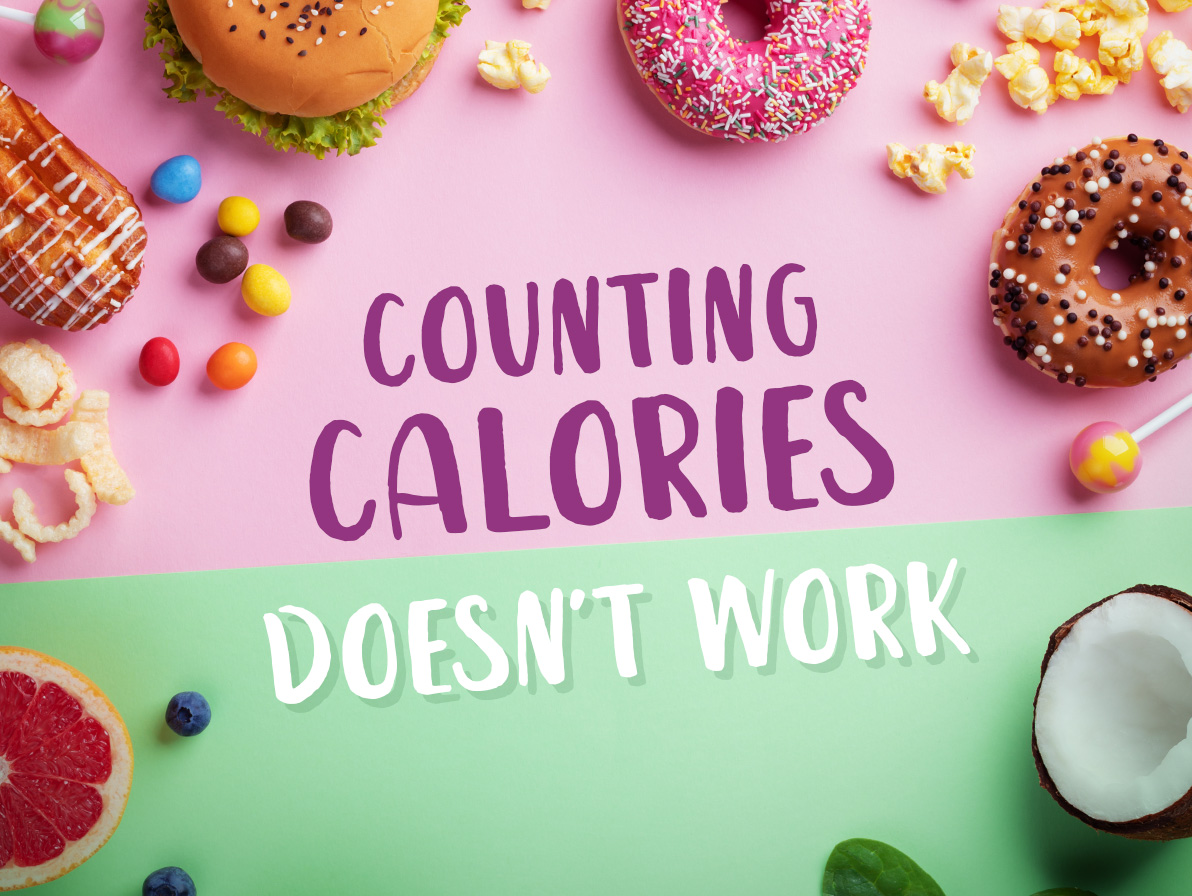 Counting Calories Doesn't Work